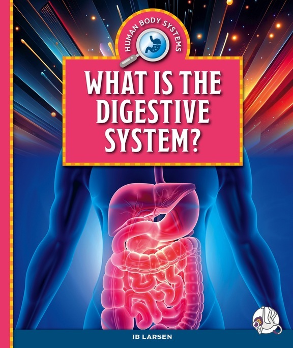 What Is the Digestive System? - The Child's World