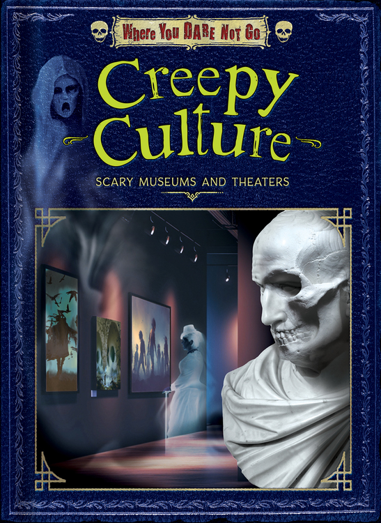 Creepy Culture: Scary Museums and Theaters - Garrett Book Company